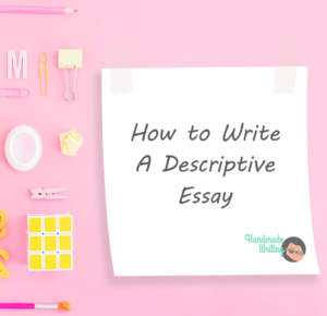 Descriptive Essay: Topics, Outline and Writing Tips | HandMadeWriting