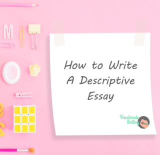 Descriptive Essay: Topics, Outline and Writing Tips | HandMadeWriting