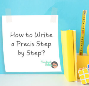 How to Write a Precis Step by Step Guide | HandmadeWriting Blog