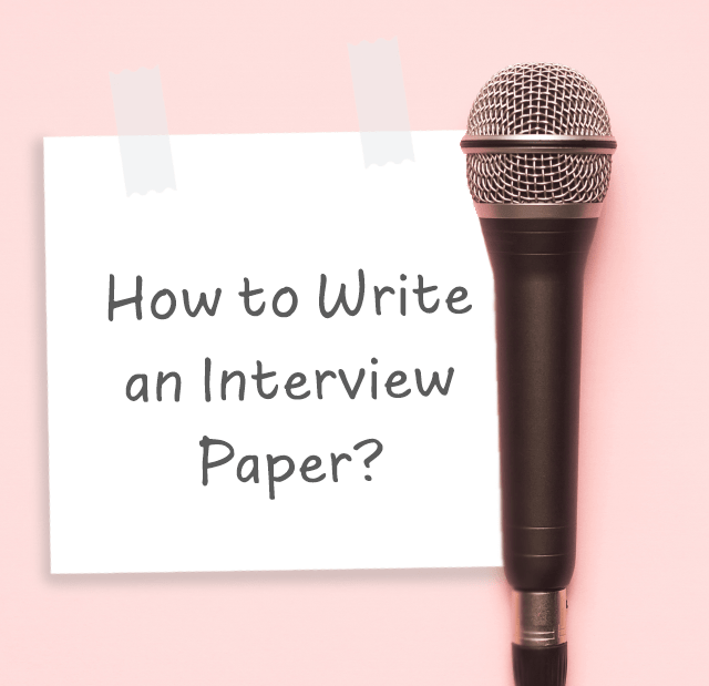 Writing An Interview Paper Formatting Guide Samples And Writing Tips